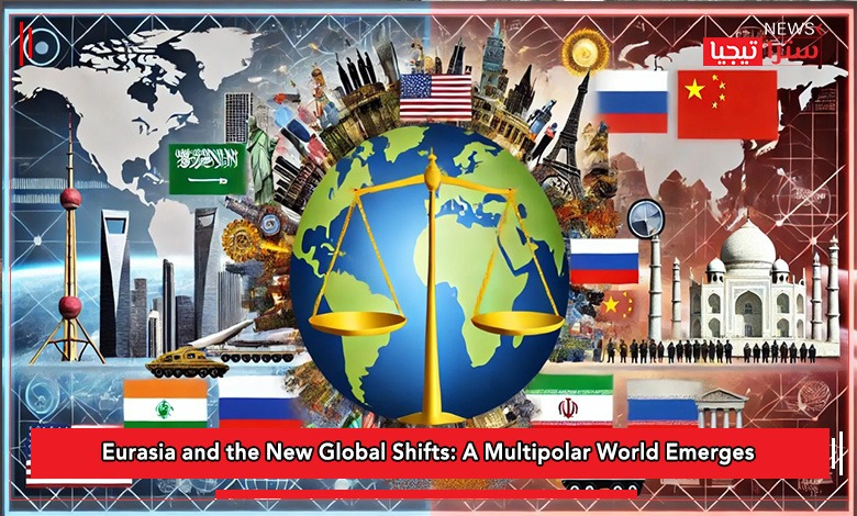 Eurasia and the New Global Shifts: A Multipolar World Emerges ...